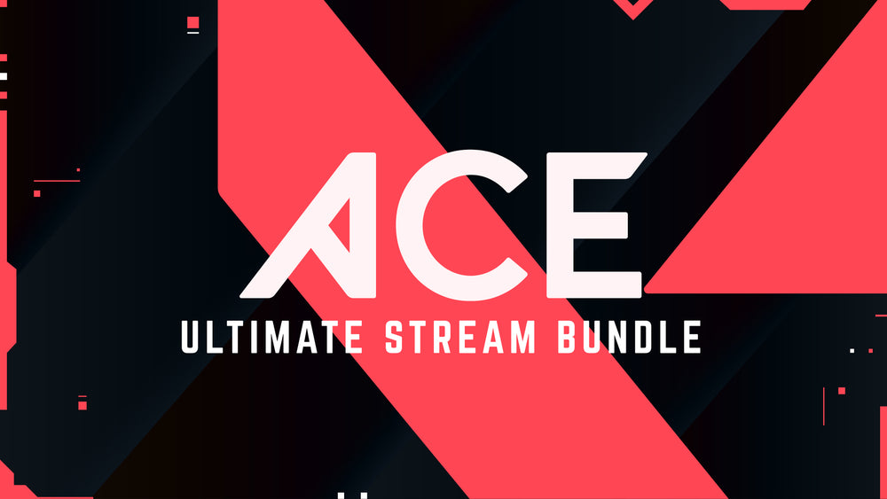 The Ultimate Stream Bundle - Ace | Stream Designz